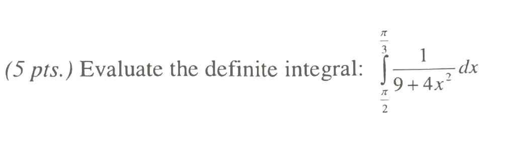 Solved Evaluate the definite integral: integral^pi/3_pi/2 | Chegg.com