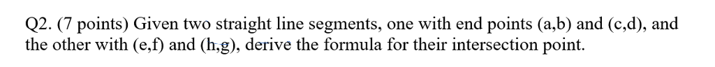 Solved Given two straight line segments, one with end points | Chegg.com