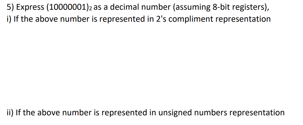 Solved 5) Express (10000001)2 as a decimal number (assuming | Chegg.com