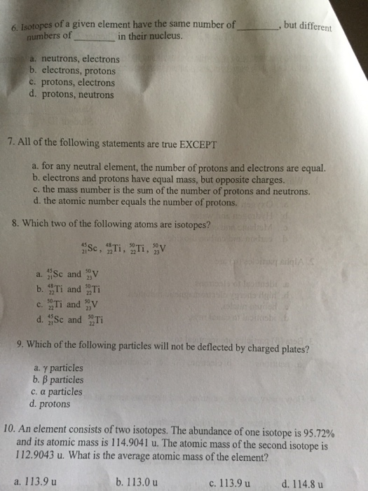 Solved 6. Isotopes of a given element have the same number | Chegg.com