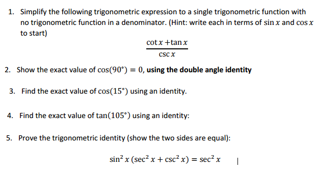 Solved Simplify the following trigonometric expression to a | Chegg.com Solved Simplify the following trigonometric expression to a | Chegg.com