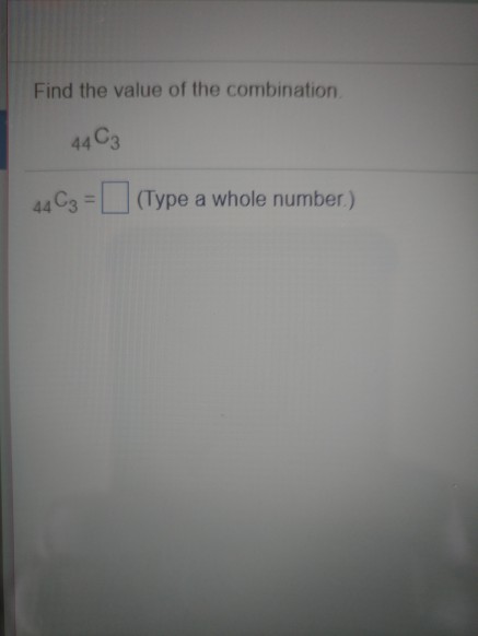 Solved Find the value of the combination _44C_3 _44C_3 = | Chegg.com