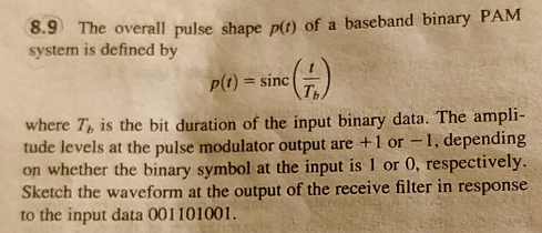 Solved 8.9 The overall pulse shape p) of a baseband binary | Chegg.com
