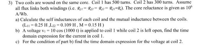 Solved Two coils arc wound on the same core. Coil 1 has 500 | Chegg.com