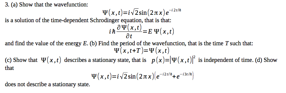 Solved Show that the wavefunction: Ψ(x,t)=i√2sin(2πx)e−i | Chegg.com