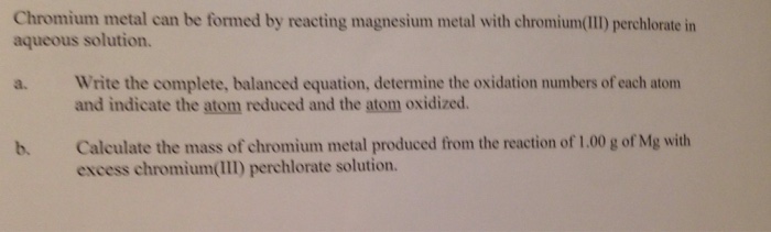 Solved Chromium metal can be formed by reacting magnesium | Chegg.com