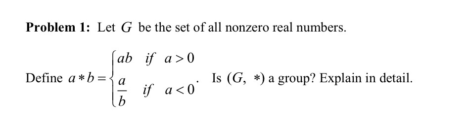Solved Problem 1: Let G be the set of all nonzero real | Chegg.com