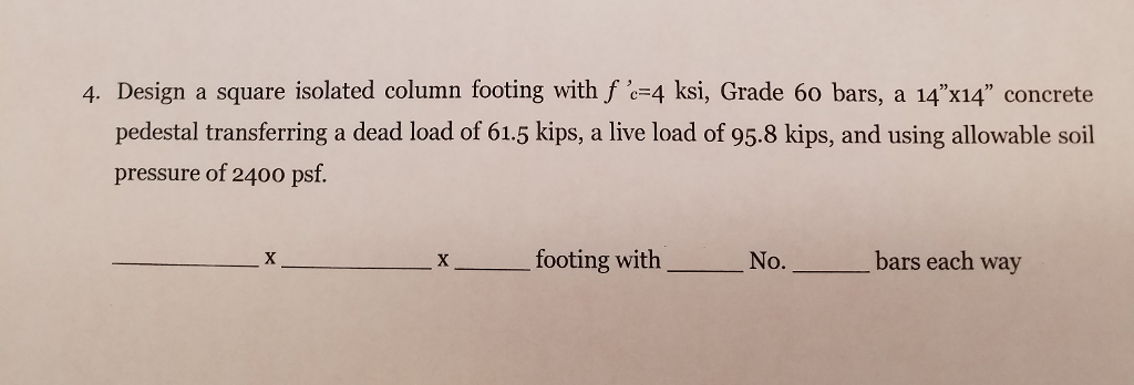 Solved 4. Design a square isolated column footing with f e-4 | Chegg.com