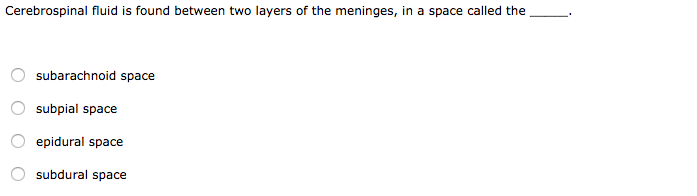 Solved cerebrospinal fluid is found between two layers of | Chegg.com