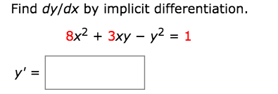 Solved Find dy/dx by implicit differentiation. 8x^2 + 3xy - | Chegg.com