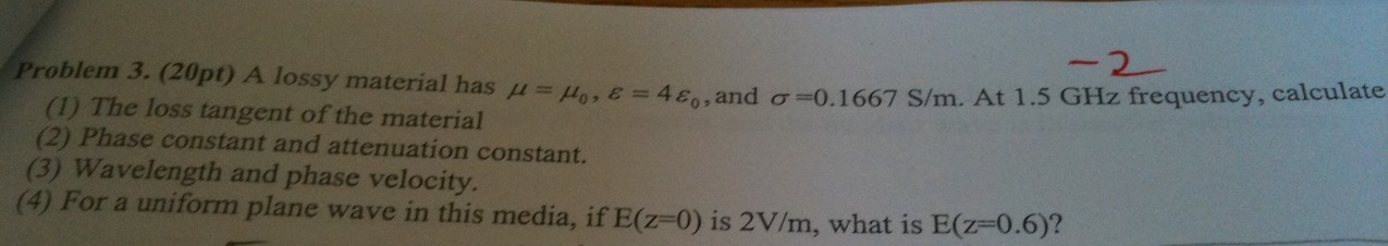 Solved Problem 3. A lossy material has Mu = Mu o , E = 4 E | Chegg.com