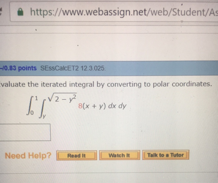 Solved Evaluate the iterated integral by converting to polar | Chegg.com