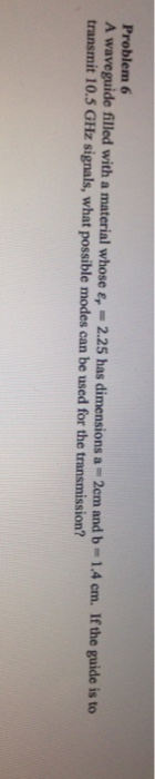 Solved A waveguide filled with a material whose epsilon_r = | Chegg.com