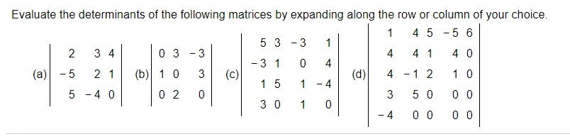 Solved Evaluate the determinants of the following matrices | Chegg.com