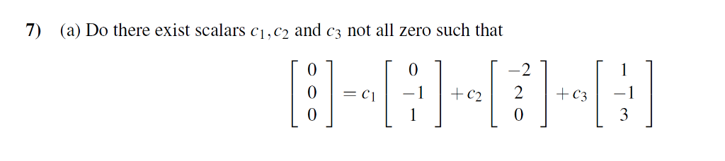 Solved 7) (a) Do there exist scalars c1,c2 and c3 not all | Chegg.com