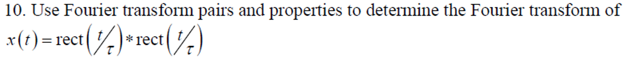 Solved Use Fourier Transform Pairs And Properties To