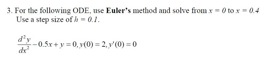 Solved For the following ODE, use Euler's method and solve | Chegg.com