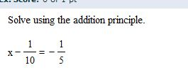 Solved Solve using the addition principle x-1 / 10 = -1 / 5 | Chegg.com