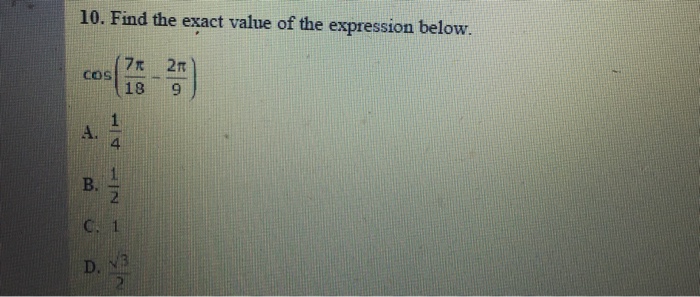 Solved 10. Find the exact value of the expression below. Cos | Chegg.com