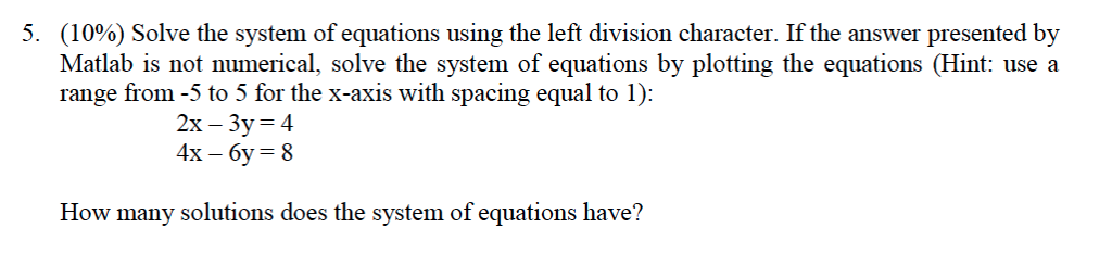 Solved Solve the system of equations using the left division | Chegg.com