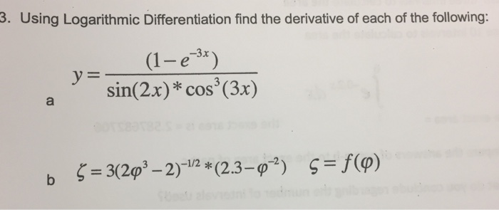 Solved Using Logarithmic Differentiation find the derivative | Chegg.com