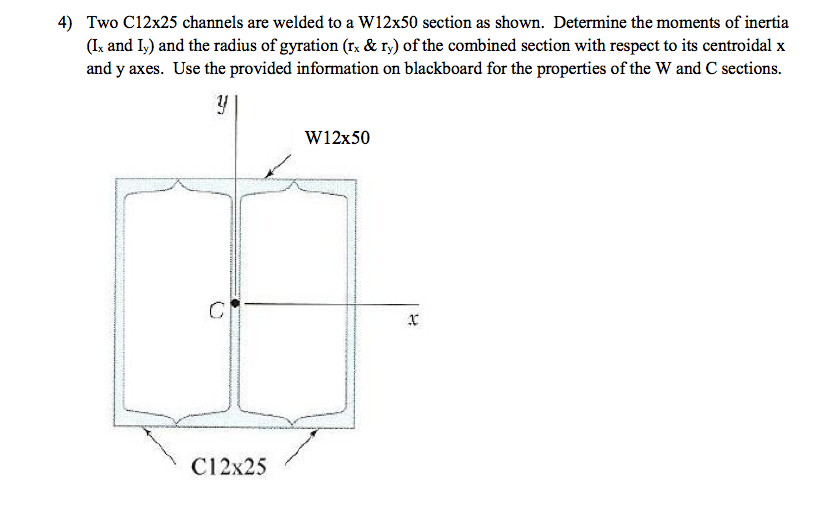 4) Two C12x25 channels are welded to a W12x50 section | Chegg.com