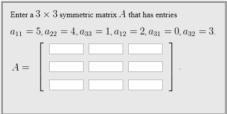 Solved Enter a 3 × 3 symmetric matrix A that has entries a11 | Chegg.com