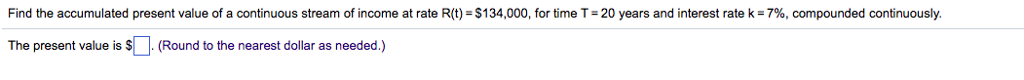 Solved Find the accumulated present value of a continuous | Chegg.com