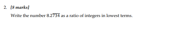 Solved 2. [8 marks] Write the number 8.2734 as a ratio of | Chegg.com