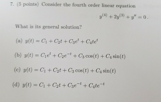 Solved 7. (5 points) Consider the fourth order linear | Chegg.com