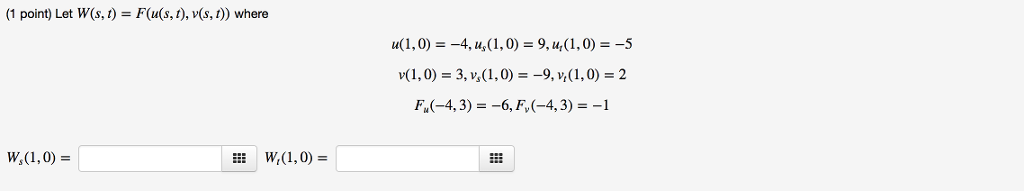 Solved (1 point) Let W(s, t) F(u(s, t), v(s, t)) where | Chegg.com