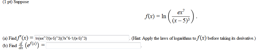 Solved Suppose f(x) = ln(ex7/ (x-5)3) Find f'(x) = | Chegg.com