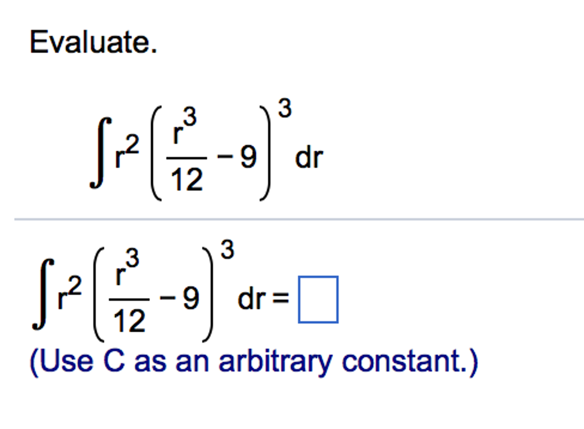 Solved Evaluate. Integral r^2 (r^3/12 -9)^3 dr integral | Chegg.com