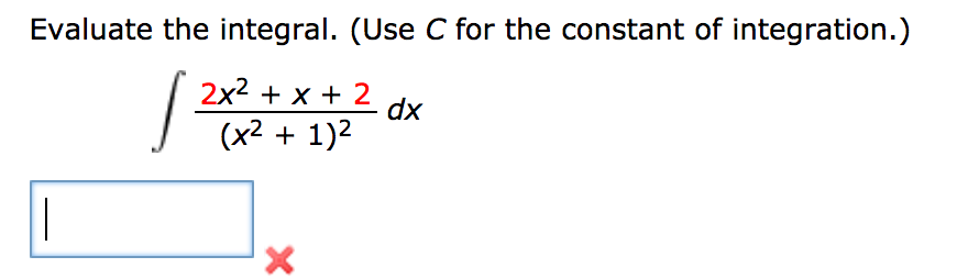 Solved Evaluate the integral. (Use C for the constant of | Chegg.com