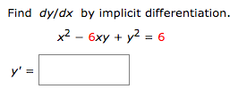 Solved Find dy/dx by implicit differentiation. 6xy | Chegg.com