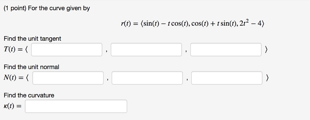Solved (1 point) For the curve given by r(t) = | Chegg.com