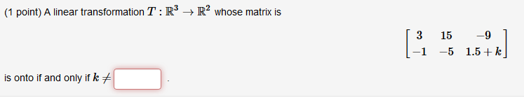 Solved (1 point) A linear transformation T : R3 → R2 whose | Chegg.com