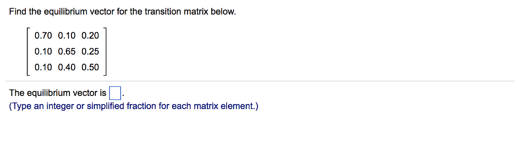 Solved Find the equilibrium vector for the transition matrix | Chegg.com