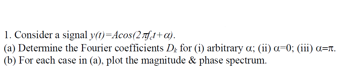 Solved Consider a signal y(t) = A cos(2 pi f_c t + alpha). | Chegg.com
