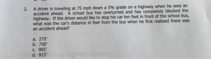 Solved 2. A driver is traveling at 75 mph down a 59% grade | Chegg.com