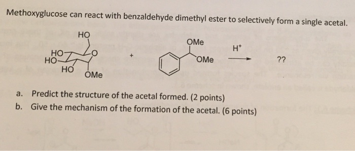 Solved Methoxyglucose can react with benzaldehyde dimethyl | Chegg.com