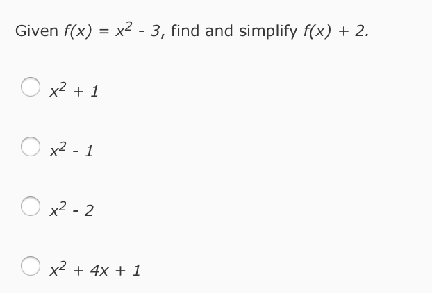 Solved Given f(x) = x^2 - 3, find and simplify f(x) + 2. | Chegg.com