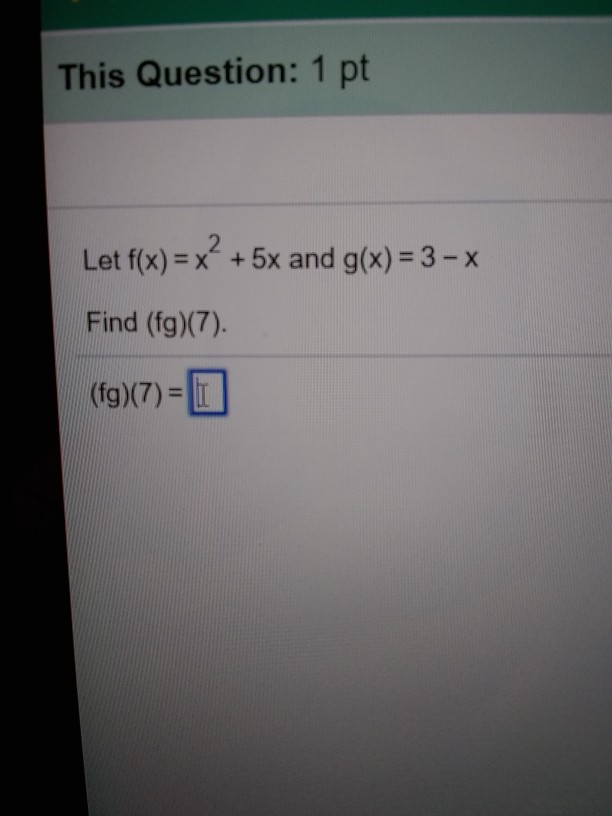 Solved his Question: 1 pt Let f(x)=x2 + 5x and g(x) = 3-x | Chegg.com