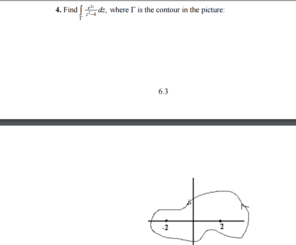 Solved Find integral_Gamma e^2z/z^2 - 4 dz, where Gamma is | Chegg.com