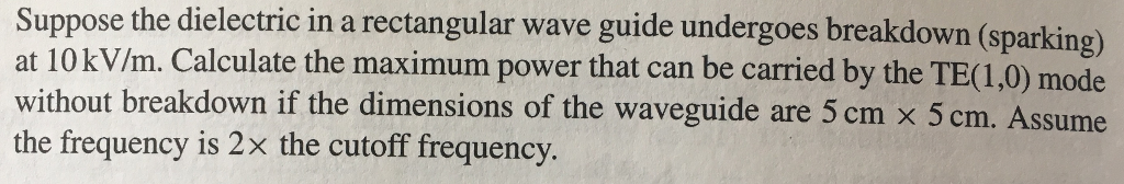 Solved Suppose the dielectric in a rectangular wave guide | Chegg.com