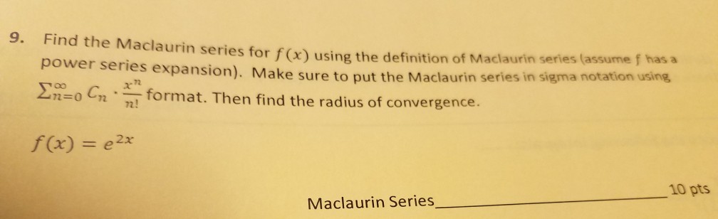 Solved 9. Find the Maclaurin series for f(x) using the | Chegg.com