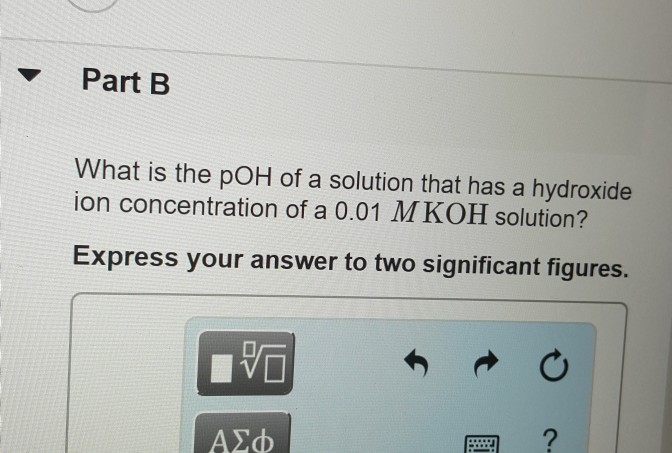 Solved Part B What is the pOH of a solution that has a | Chegg.com