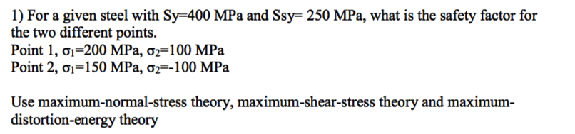 Solved 1) For a given steel with Sy-400 MPa and Ssy- 250 | Chegg.com