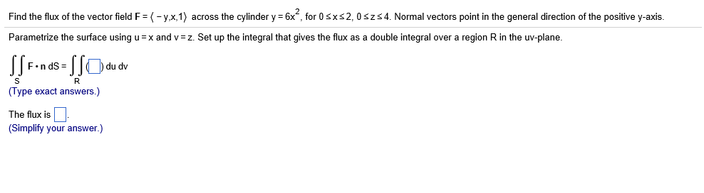 Solved Find the flux of the vector field F = across | Chegg.com