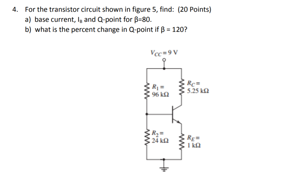 Solved For the transistor circuit shown in figure 5, find: | Chegg.com Solved For the transistor circuit shown in figure 5, find: | Chegg.com